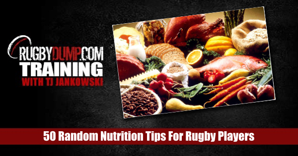 50 Random Nutrition Tips For Rugby Players | Rugbydump